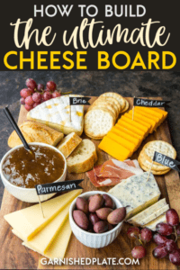 How To Build The Ultimate Cheese Board Garnished Plate