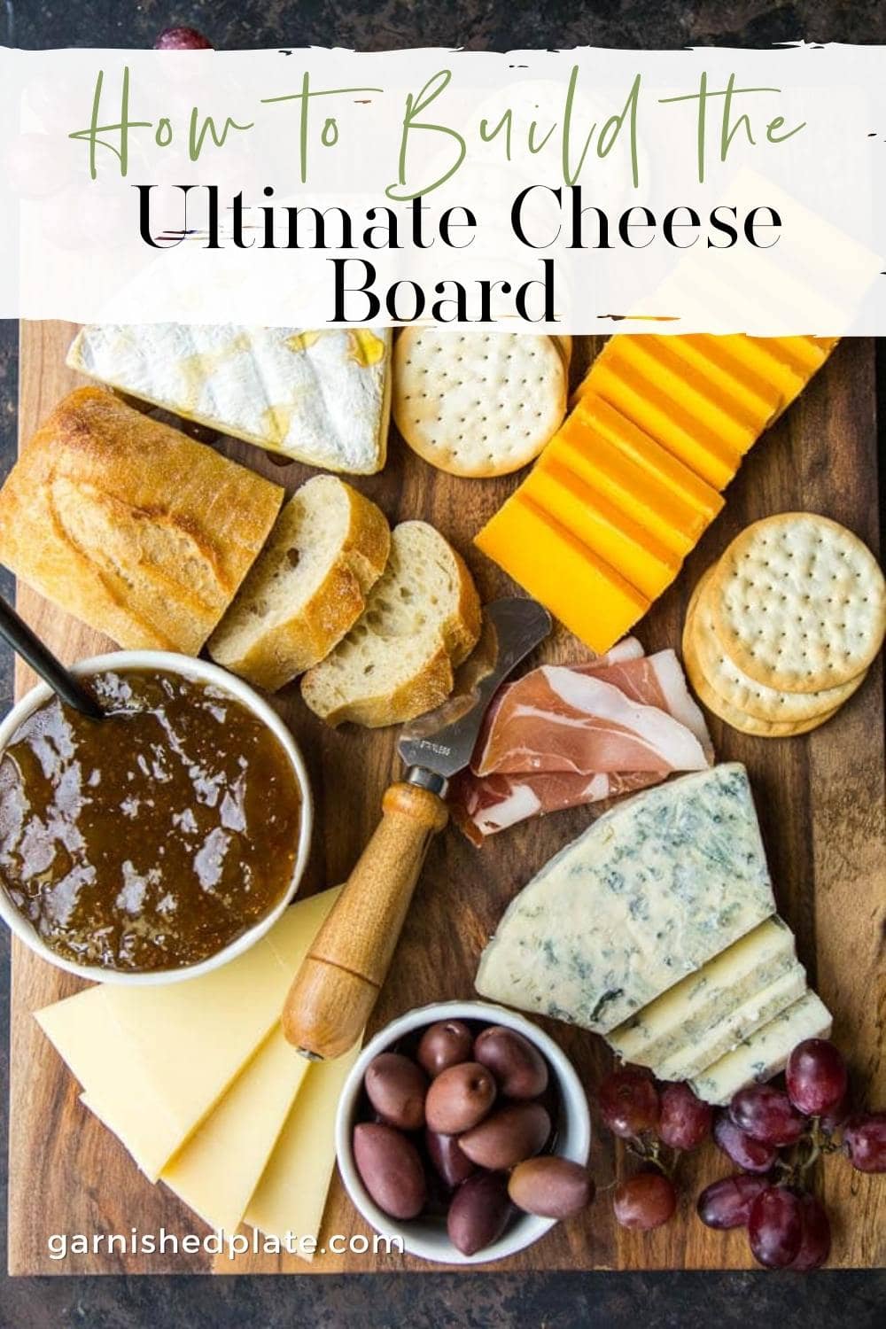 How To Build The Ultimate Cheese Board Garnished Plate